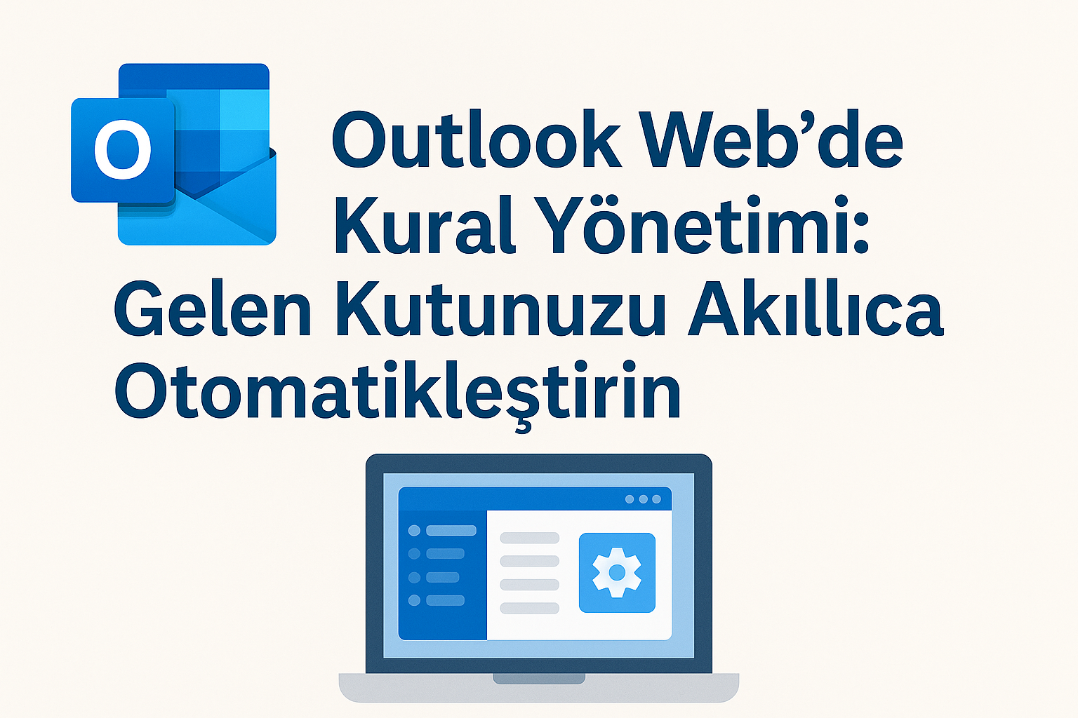 Outlook Web’de Kural Yönetimi Nasıl Yapılır? (Adım Adım Rehber)